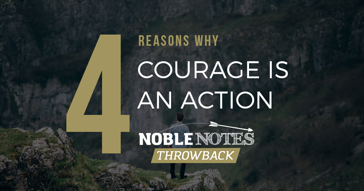 4 Reasons Why Courage is an Action - Noble Warriors