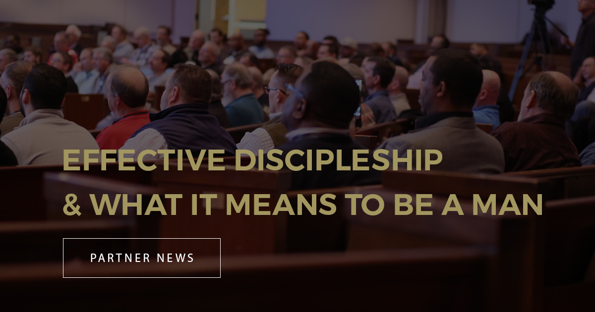 Effective Discipleship & What it Means to be a Man - Noble Warriors